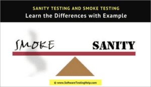 Smoke Testing Vs Sanity Testing: Difference with Examples