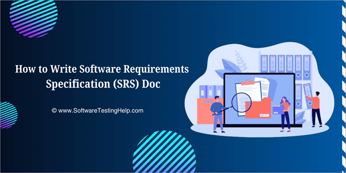 How to Write a Software Requirements Specification (SRS) Doc