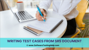 Writing Test Cases From SRS Document