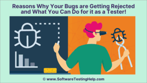 10 Reasons Why Your Bugs are Getting Rejected