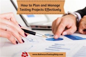 How to Plan and Manage Testing Projects Effectively (Tips)