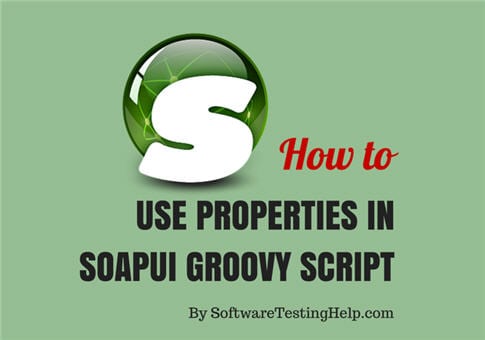 How to Use Properties in SoapUI Groovy Script - SoapUI Tutorial #7