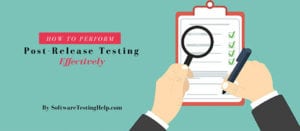 How to Perform Post-Release Testing Effectively