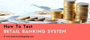 How To Test Retail Banking System