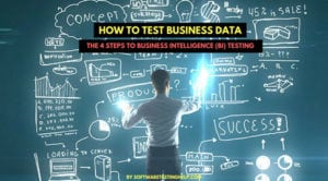 The 4 Steps to Business Intelligence (BI) Testing: How to Test Business ...