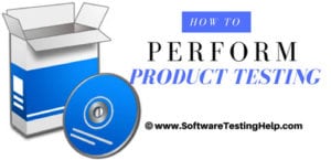 How to Perform Software Product Testing - Detailed Process and Methods ...