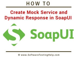 How to Create Mock Service and Dynamic Response in SoapUI