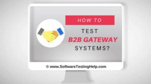 B2B (Business to Business) Gateway Testing Process