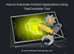 Testing Android Applications Using TestComplete Tool