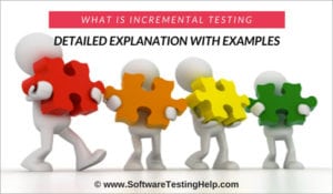 What is Incremental Testing? Method, Types and Example