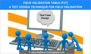 Field Validation Table (FVT): A Test Design Technique for Field Validation
