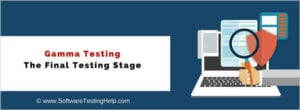 What is Gamma Testing? The Final Testing Stage
