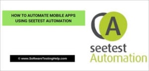 SeeTest Automation Tutorial: A Mobile Test Automation Tool Guide