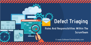 Defect Triaging In Scrum: How Is It Organized In a Scrum Setup