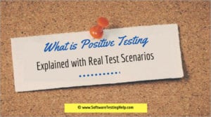 Positive Testing: Meaning and Merits Explained with Real Test Scenarios