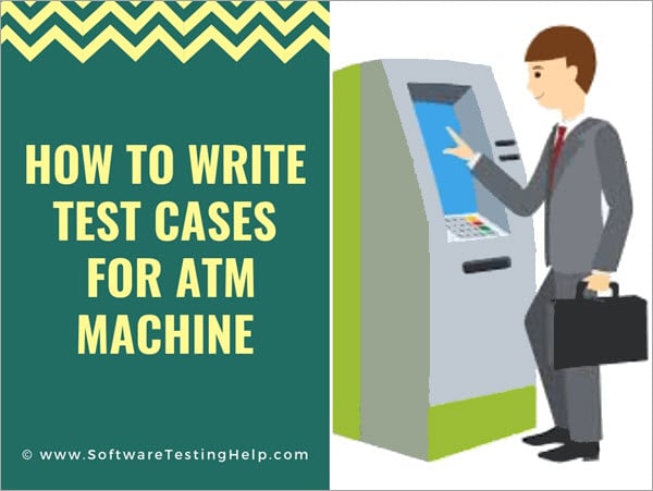 How To Write Test Cases For ATM Machine Sample Scenarios 