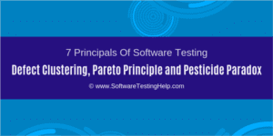 7 Principles of Software Testing: Defect Clustering and Pareto Principle