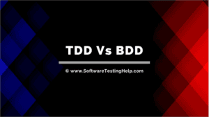 TDD Vs BDD - Analyze The Differences With Examples