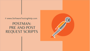 How & When To Use Postman Pre Request And Post Request Scripts?