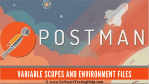 Understanding Variable Scopes And Environment Files In Postman