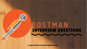 Top 10 Most Popular Postman Interview Questions With Answers