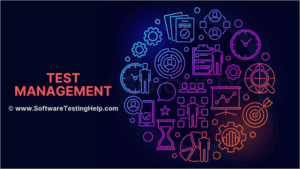 Test Management Tutorial: An Ultimate Guide To Test Management