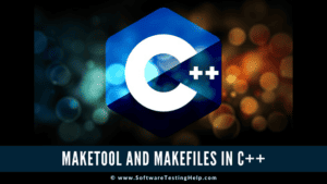 C++ Makefile Tutorial: How To Create And Use Makefile In C++