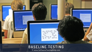 What Is Baseline Testing And Its Benefits For Software Quality
