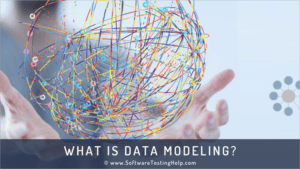 What Is Data Modeling – Conceptual, Logical, Physical Models
