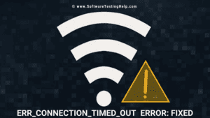 [SOLVED] How to Fix the ERR_CONNECTION_TIMED_OUT Error