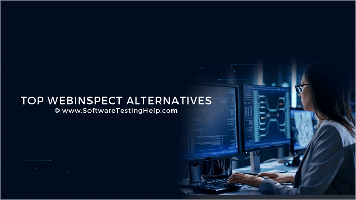 The Top 11 WebInspect Alternatives [2025 REVIEW AND COMPARISON]