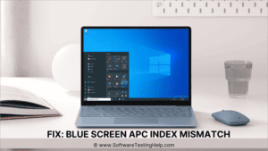 [Fixed] APC Index Mismatch Windows BSOD Error - 8 Methods