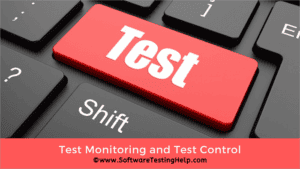 What is Test Monitoring and Test Control?