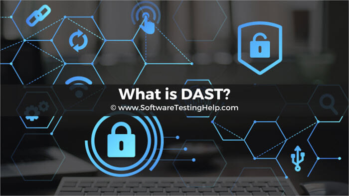 What Is DAST Dynamic Application Security Testing