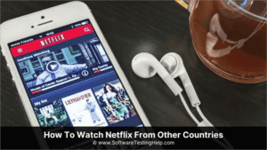 How to Change Netflix Region & Watch it from Any Country