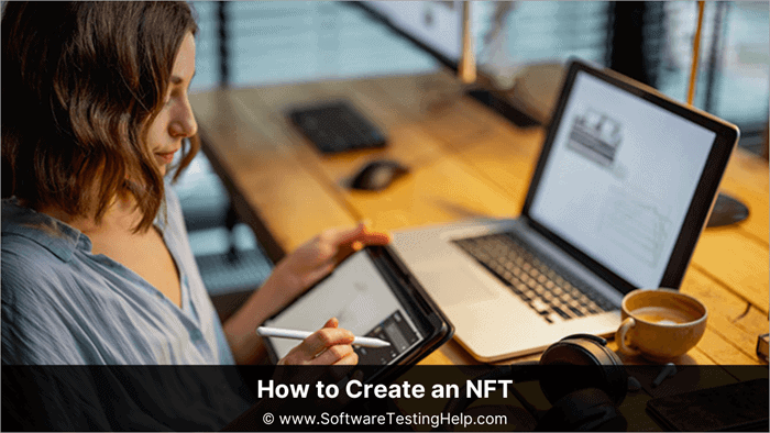 How to Create an NFT: Make and Sell NFTs - A Complete Guide