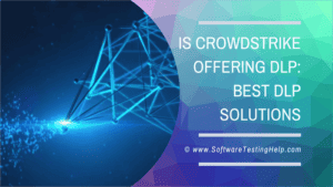 Does CrowdStrike Offer Data Loss Prevention (DLP)