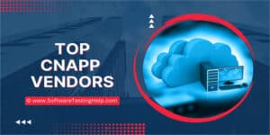 Top 7 CNAPP Vendors in 2026: Cloud-Native Application Protection Platforms