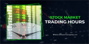 Stock Market Hours: What Time Stock Market Open and Close