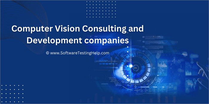 Top 13 Computer Vision Consulting and Development Service Companies