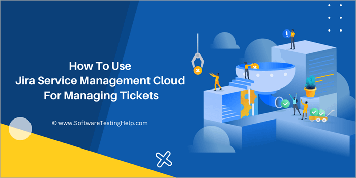 How to Use Jira Service Management Cloud for Managing Tickets