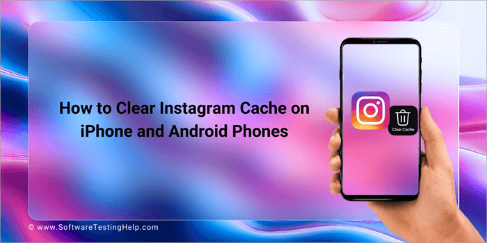 How to Clear Instagram Cache on iPhone and Android Phones