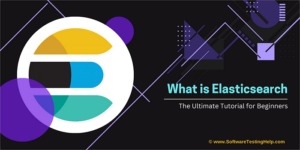 What is Elasticsearch: The Ultimate Tutorial for Beginners