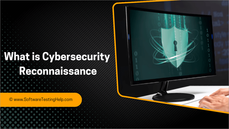 What is Cybersecurity Reconnaissance? Types & Techniques