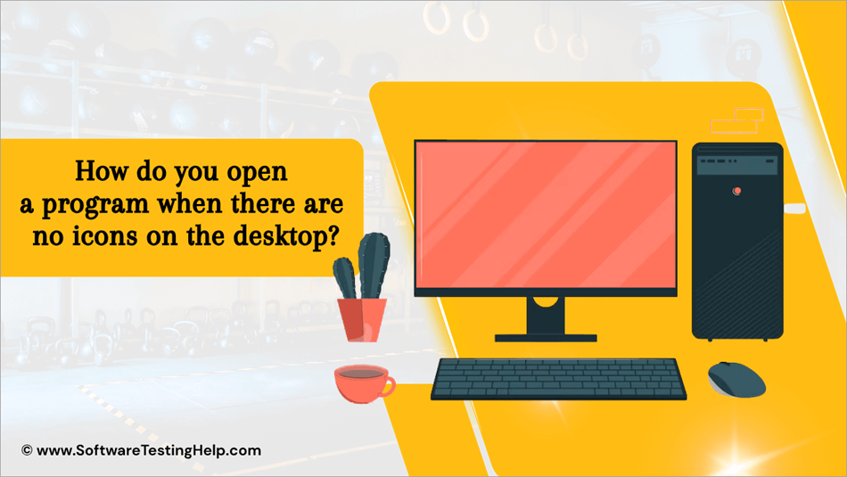 How to Open a Program When There Are No Icons on the Desktop