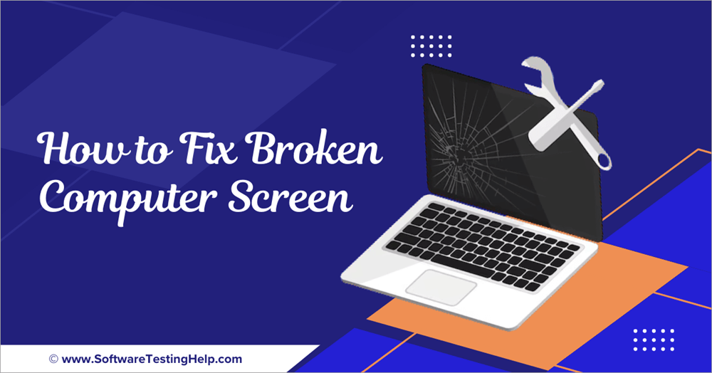 How to Fix Broken Laptop or Computer Screen: Expert Guide
