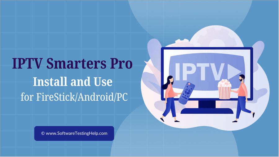 IPTV Smarters Pro Install and Use for FireStick/Android/PC